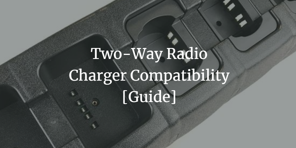 Two-Way Radio Charger Compatibility [Guide] – Waveband Communications